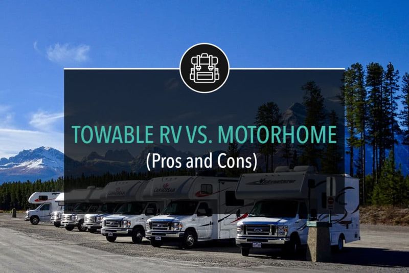 Towable RV Vs. Motorhome (Pros and Cons) - Adventurism