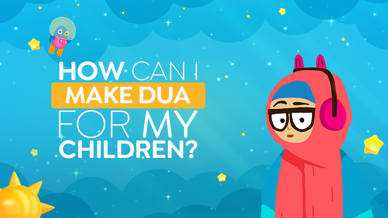 A Parent's Guide to Making Du'a for Their Children's Well-Being