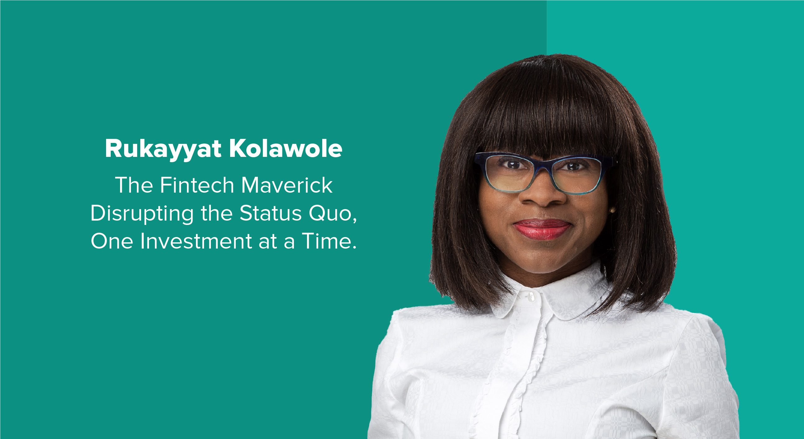 Rukayyat Kolawole: The Fintech Maverick Disrupting the Status Quo, One ...