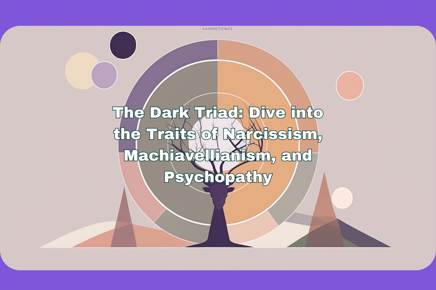 The Dark Triad: Dive into the Traits of Narcissism, Machiavellianism ...