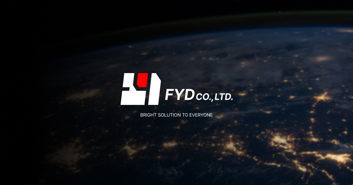BRIGHT SOLUTION TO EVERYONE - FYD CO.,LTD.
