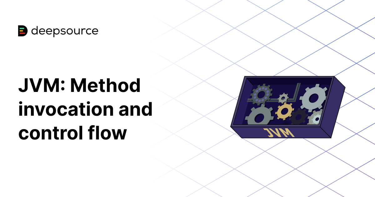 Method invocation and control flow in JVM - DeepSource