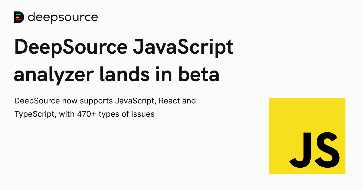 DeepSource JavaScript analyzer lands in beta - DeepSource