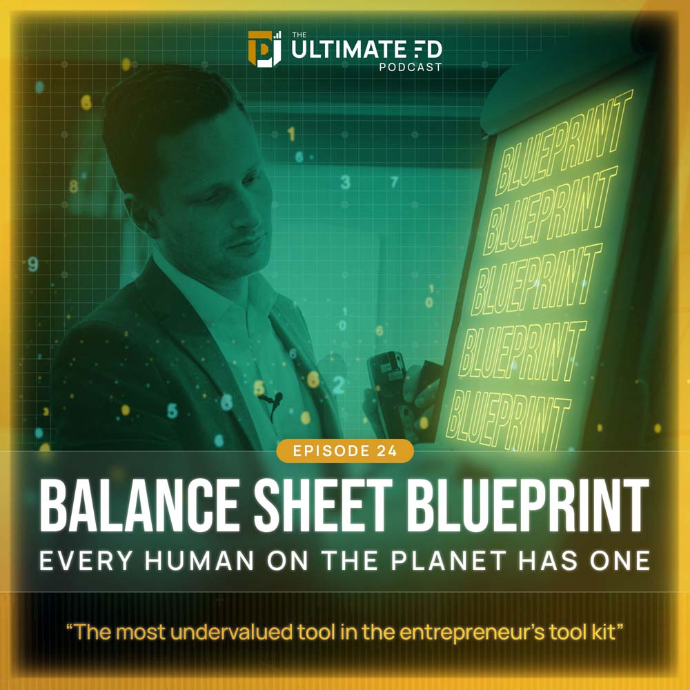 EP24 - Balance Sheet Blueprint - The Ultimate FD Podcast