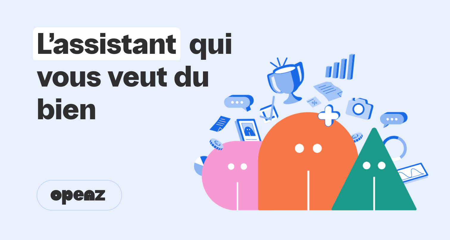 Opeaz : l'assistant qui vous veut du bien