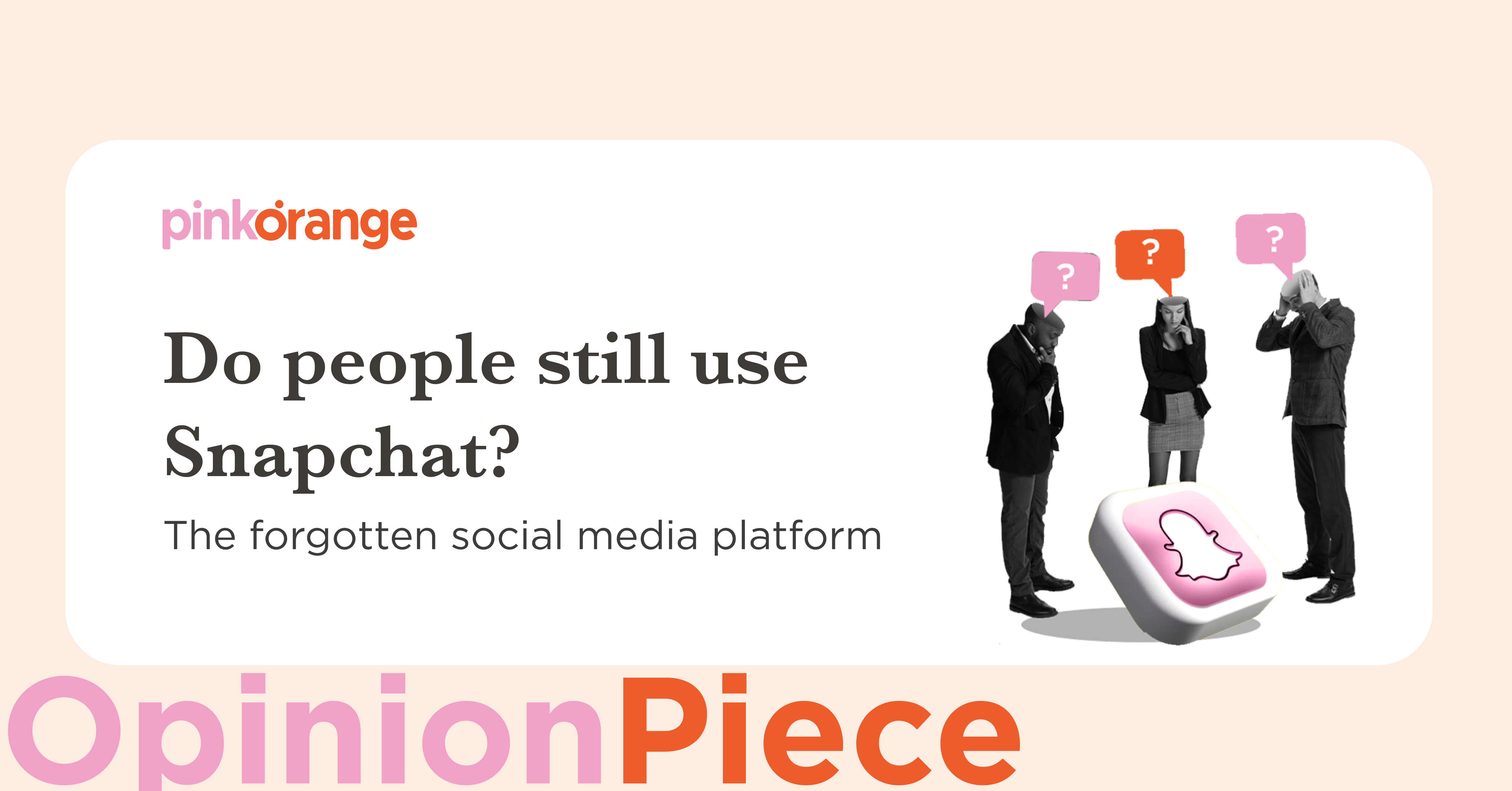 Pink Orange Media | Blog: Do people still use Snapchat?The forgotten ...