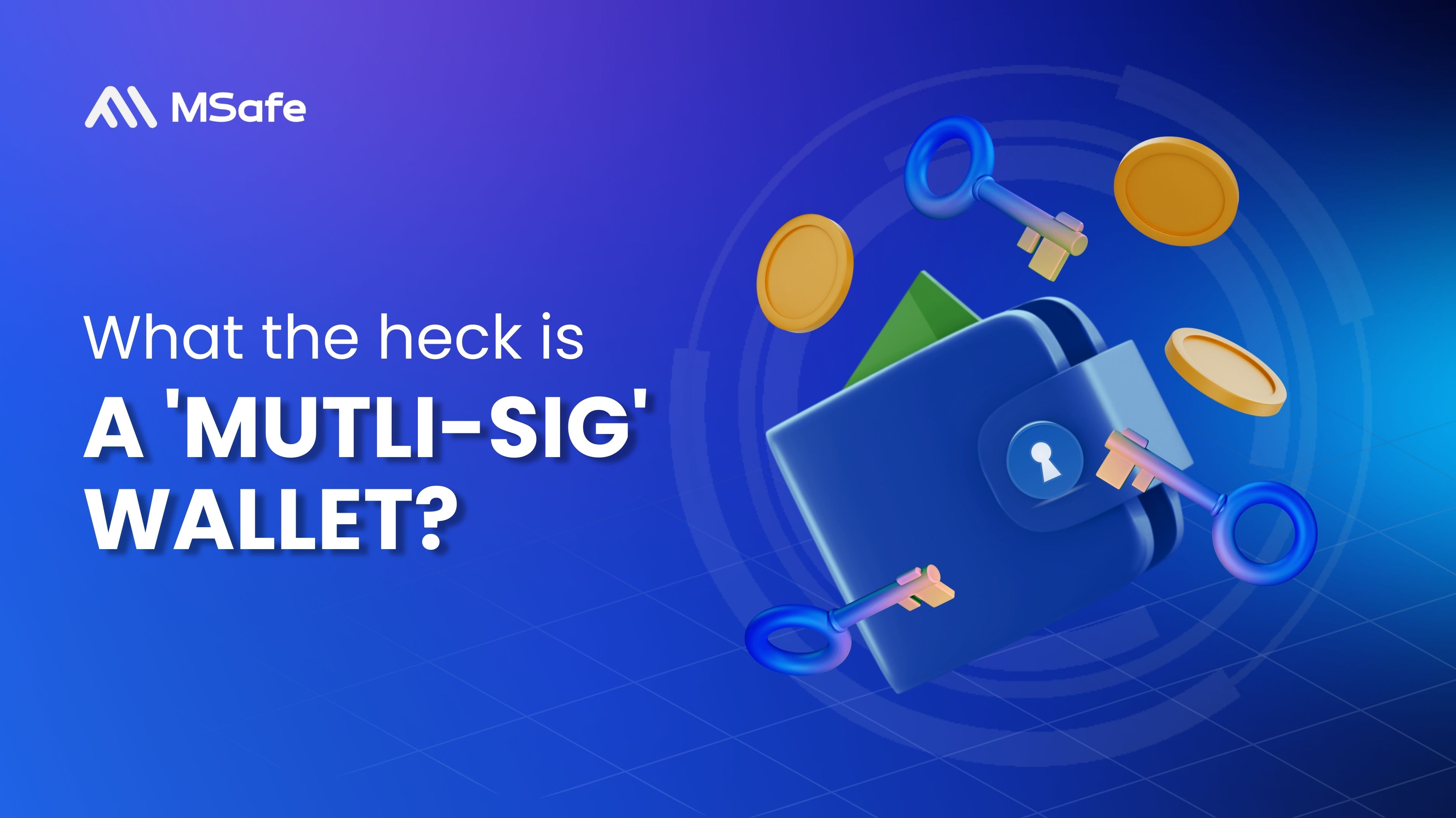 What The Heck Is A Multi-Sig Wallet