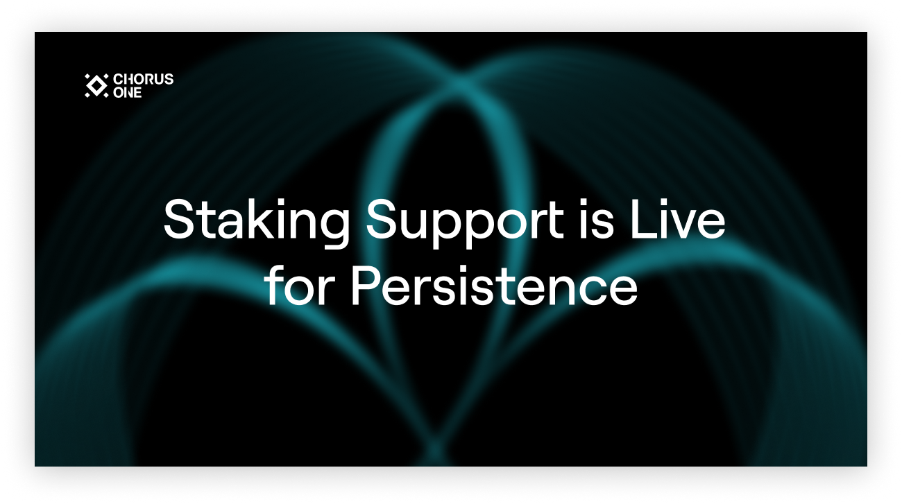 Announcing Staking Support for Persistence | by Chorus One | Chorus One