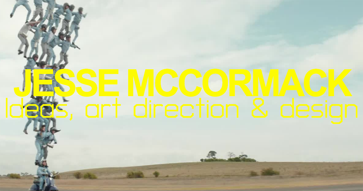 Jesse McCormack - Ideas, Art Direction & Design