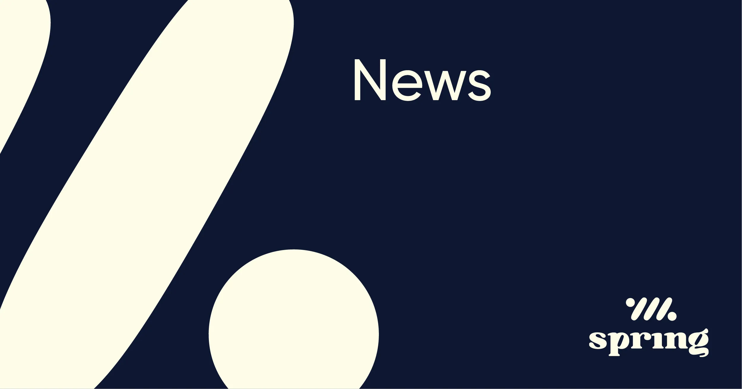 News / The Latest from Spring Capital