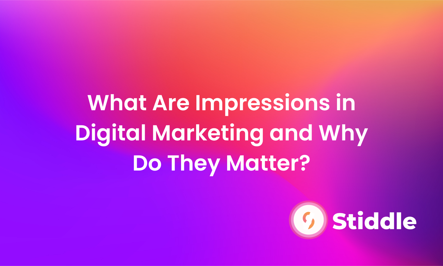 What Are Impressions in Digital Marketing and Why Do They Matter ...