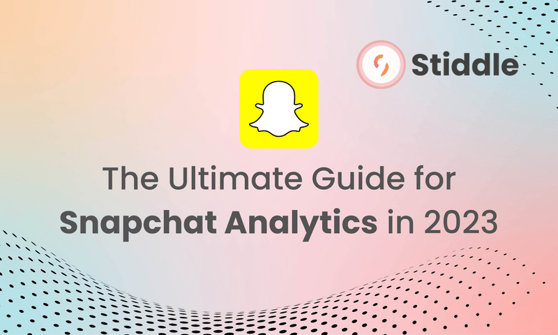 The Ultimate Guide for Snapchat Analytics in 2023 | Stiddle Blog | The ...