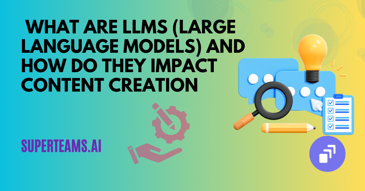 What are LLMs (Large Language Models) and How Do They Impact Content ...