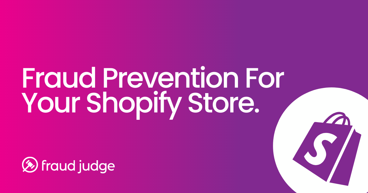 Fraud Prevention For Your Shopify Store | Fraud Judge