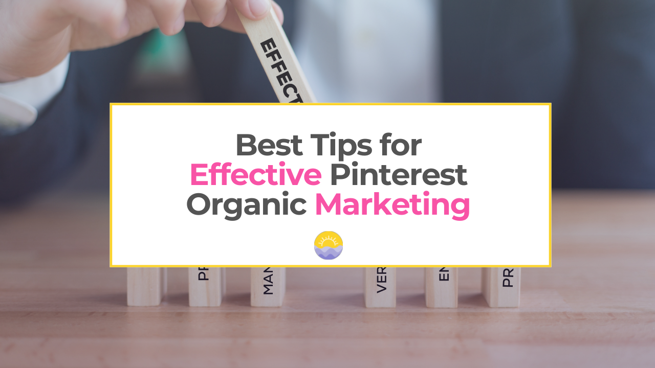 Best Tips for Effective Pinterest Organic Marketing | Sunlight Digital