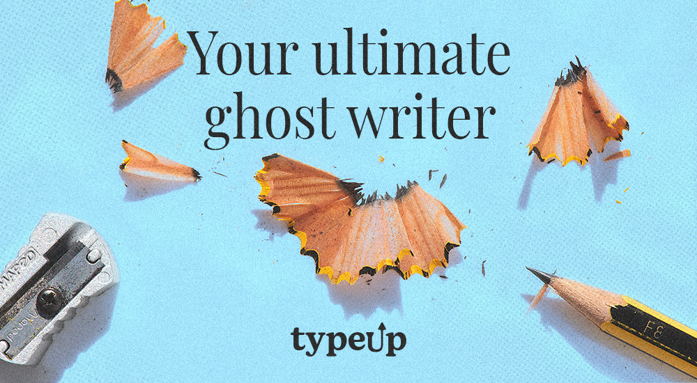 typeUp | Your ultimate ghost writer
