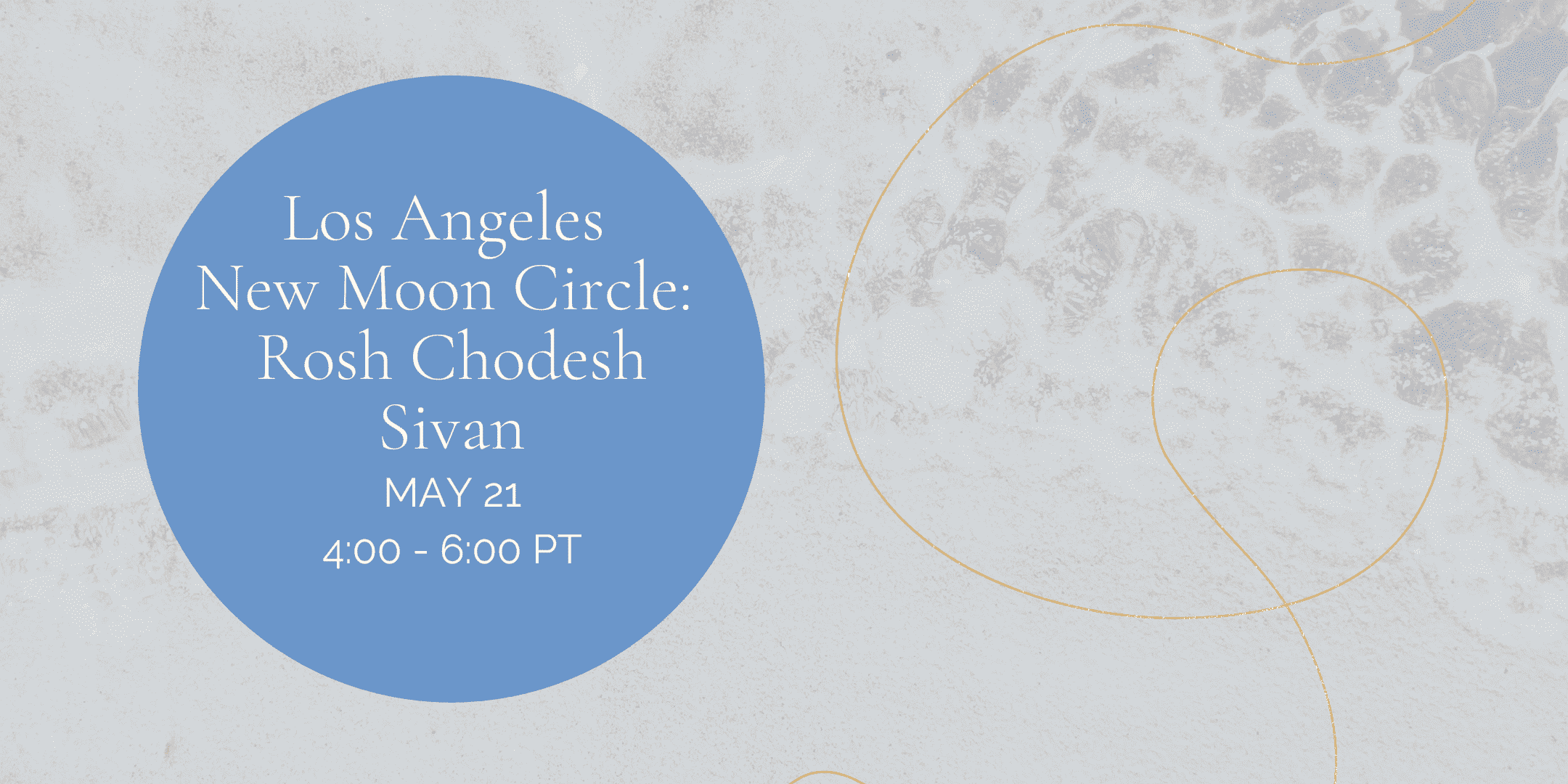 Los Angeles New Moon Circle: Rosh Chodesh Sivan