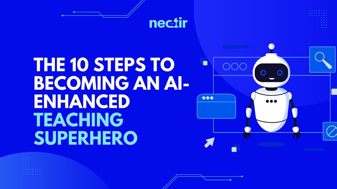 The 10 Steps to Becoming an AI-Enhanced Teaching Superhero