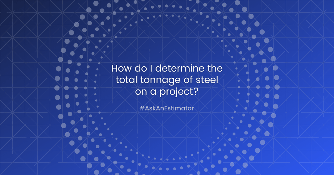 How do I determine the total tonnage of steel on a project? | 1Build