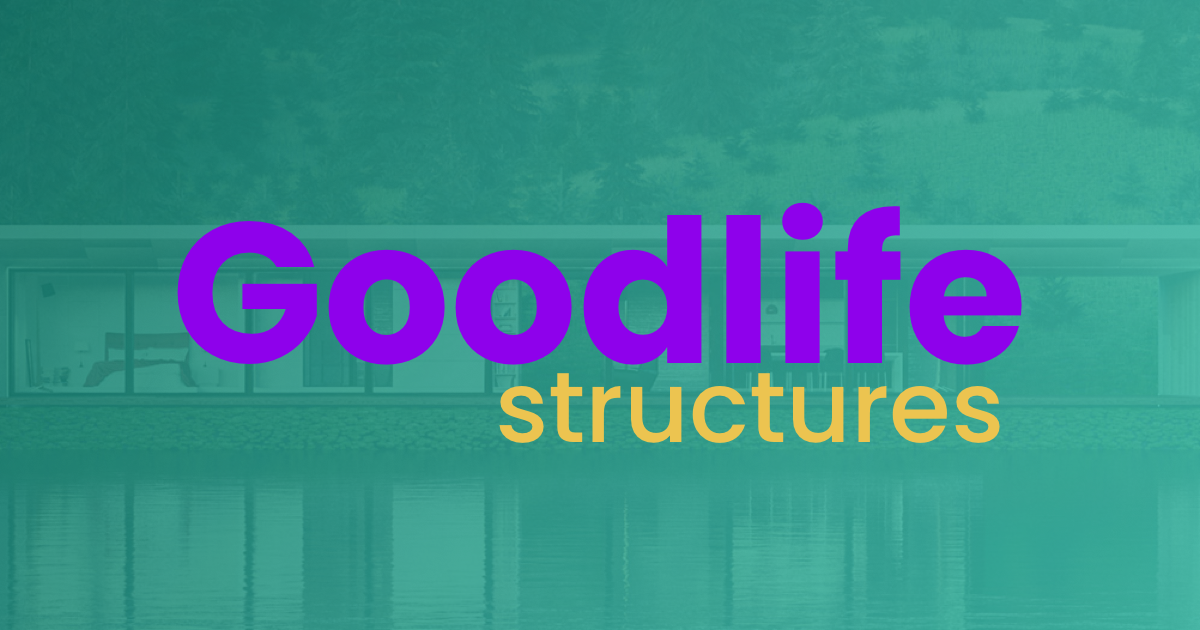 Goodlifestructures