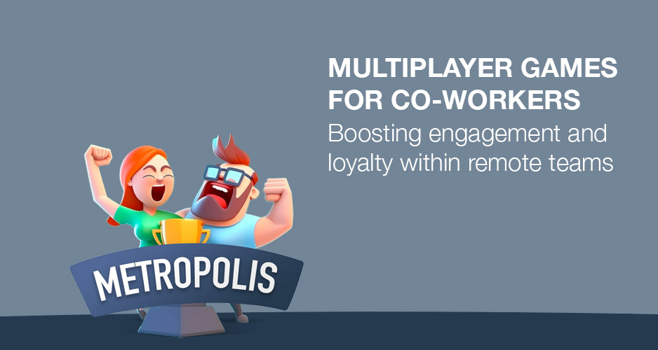 Metropolis - Multiplayer Games for Co-Workers