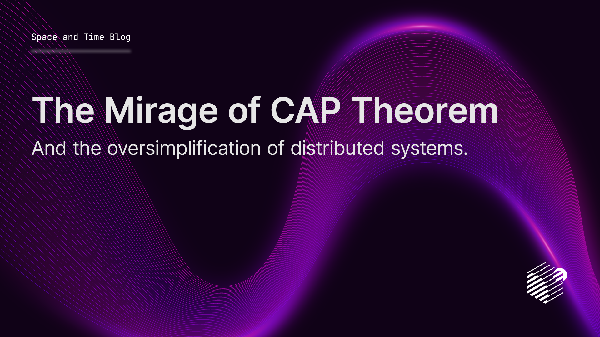 Space and Time Blog | The Mirage of CAP Theorem
