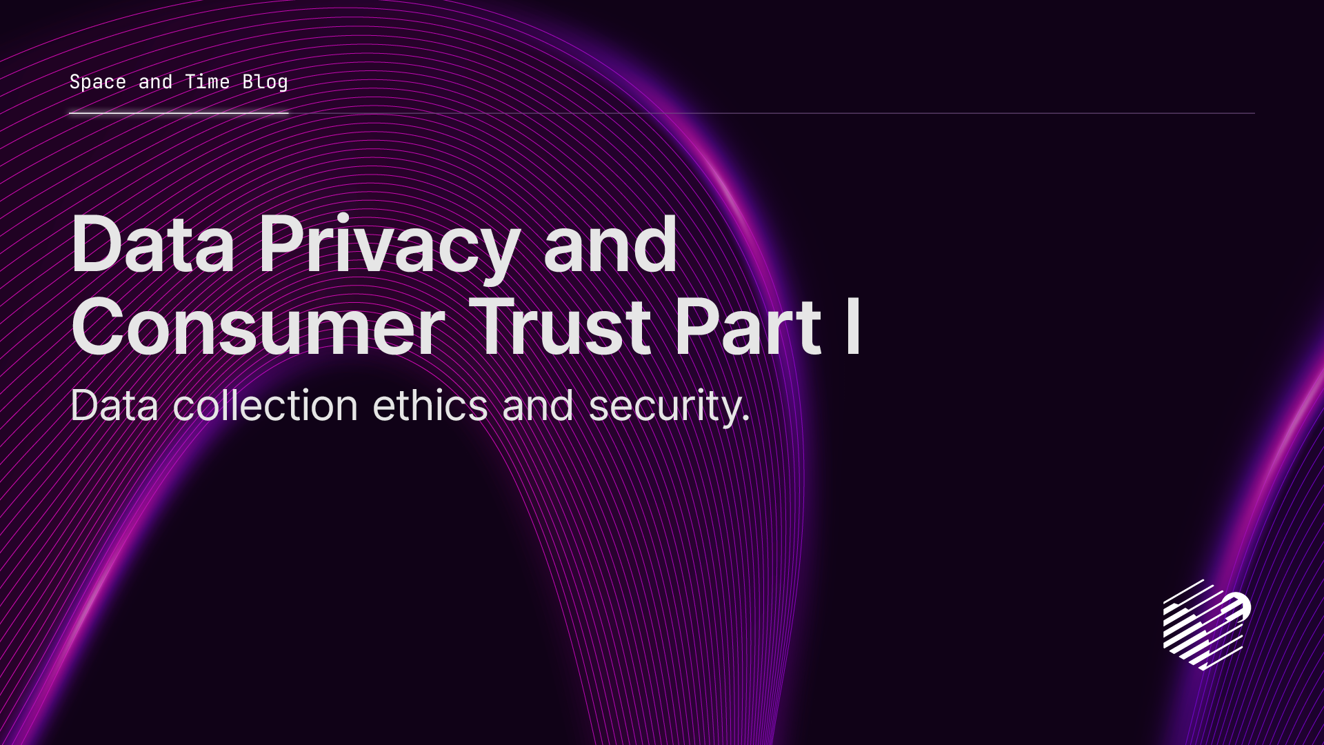 Space and Time Blog | Data Privacy and Consumer Trust Part I