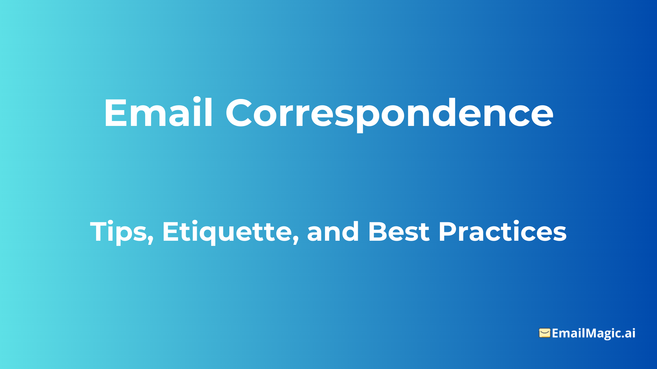 Email Correspondence: Tips, Etiquette, and Best Practices