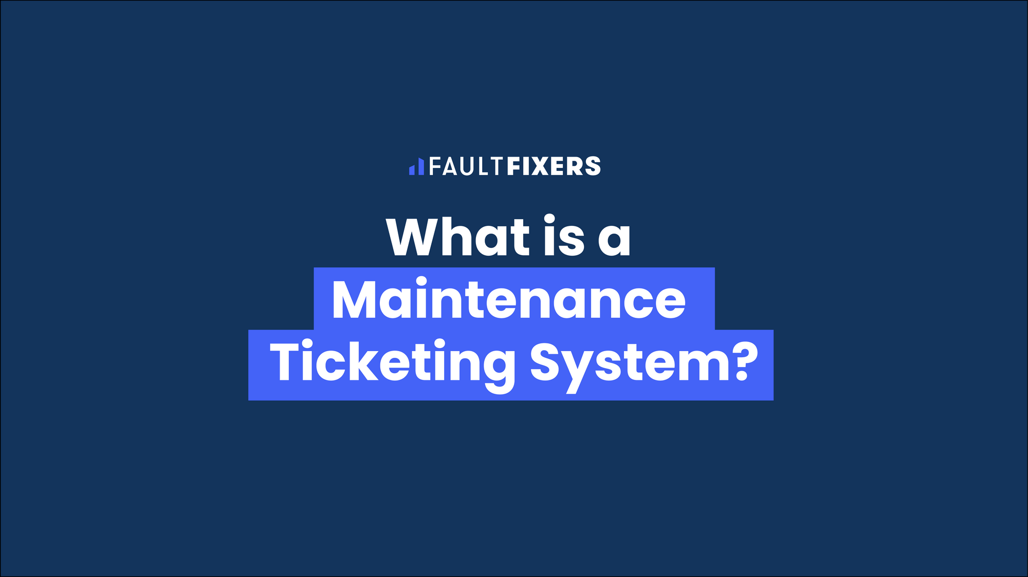 What is a maintenance ticketing system? by FaultFixers