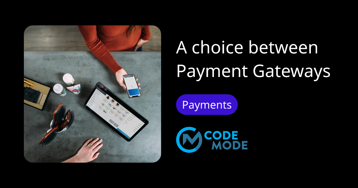 A choice between Payment Gateways | Payments - CodeMode - Australian ...