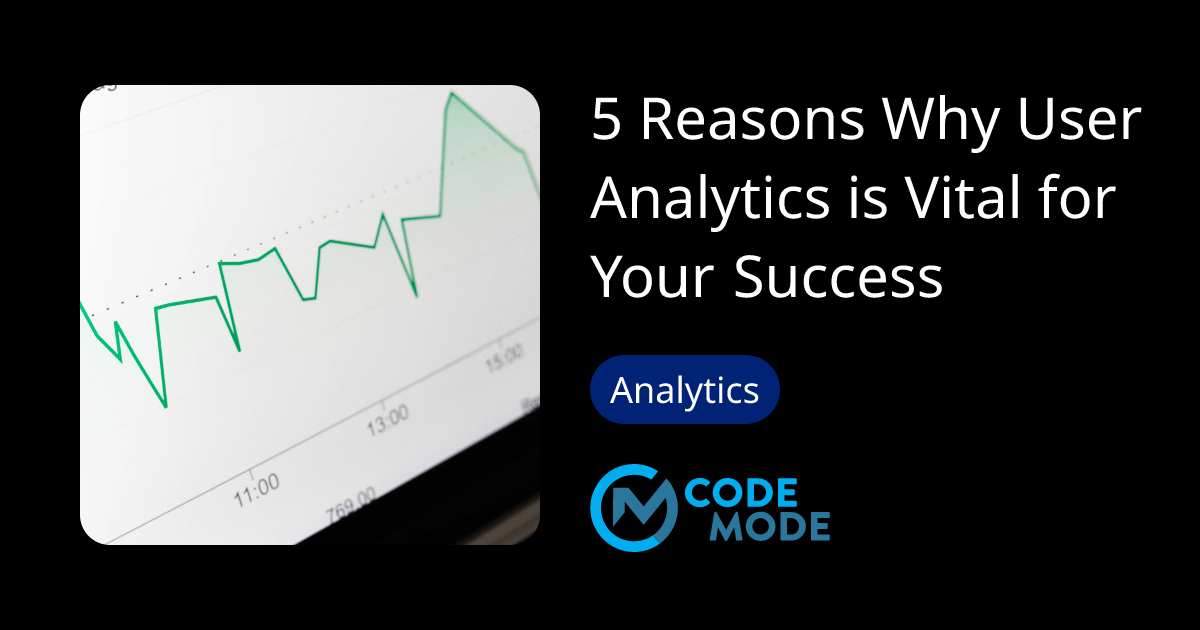 5 Reasons Why User Analytics is Vital for Your Success | Analytics ...
