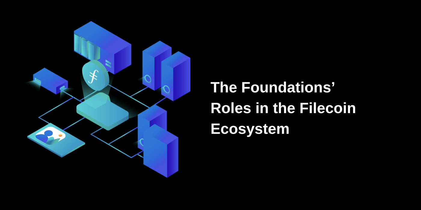 The Foundations’ Roles in the Filecoin Ecosystem