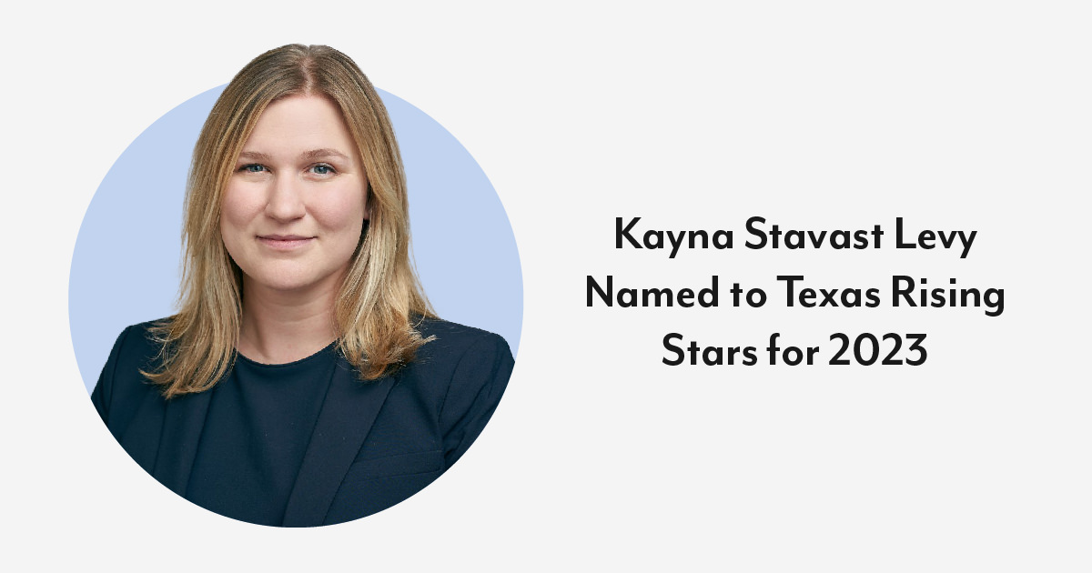 Kayna Stavast Levy Named to Texas Rising Stars for 2023 - Botkin ...
