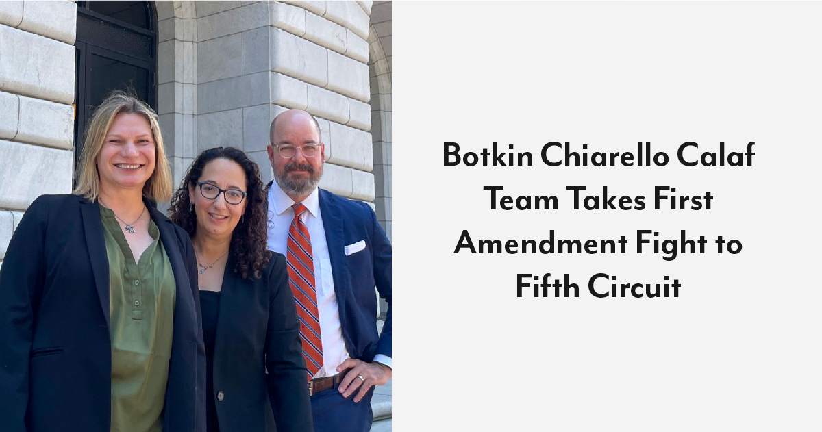 Botkin Chiarello Calaf Team Takes First Amendment Fight to Fifth ...