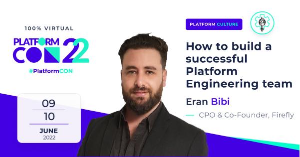 Eran Bibi will explain how to build a successful Platform Engineering team at PlatformCon