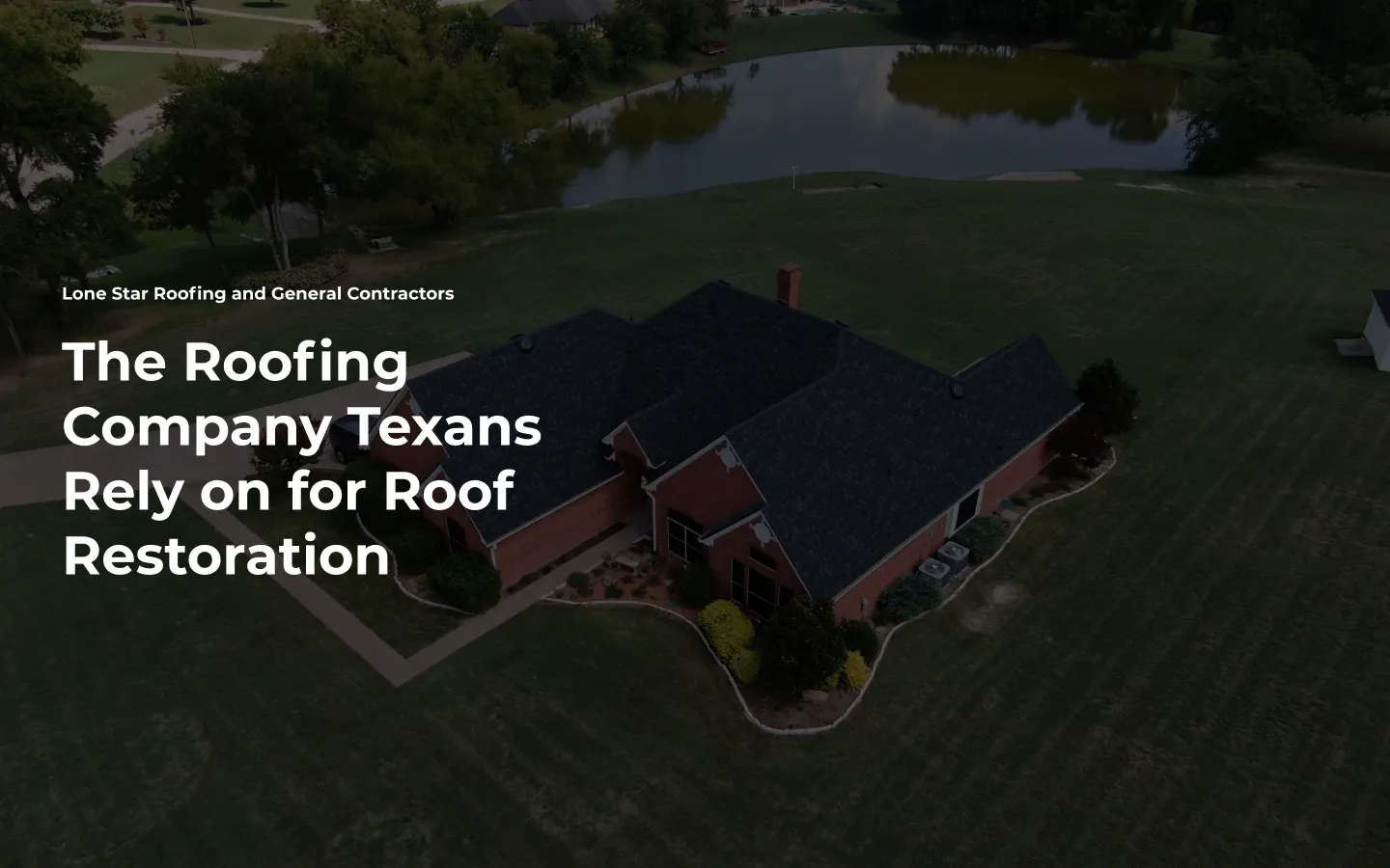 The Roofing Company Texans Rely On For Roof Restoration