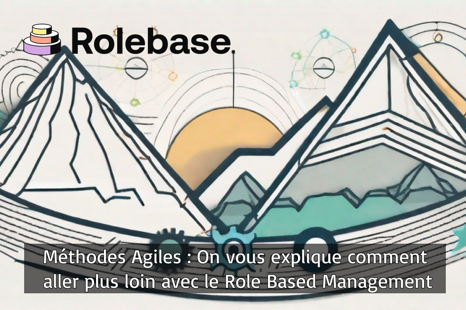 Méthodes Agiles : Aller plus loin avec le Role Based Management