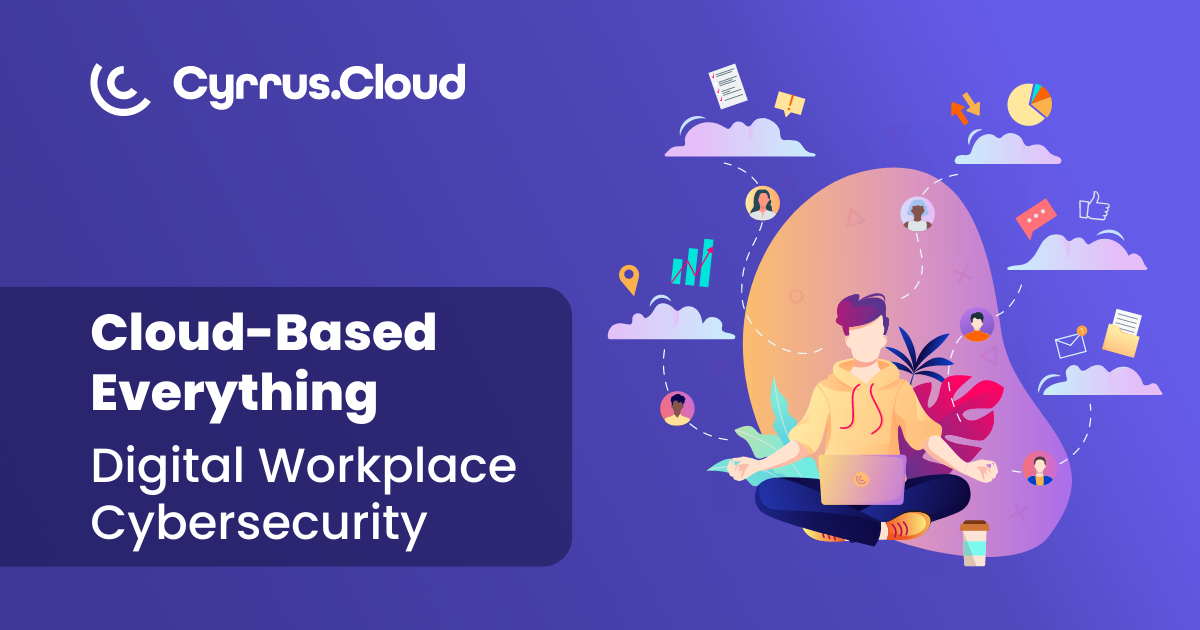 Cyrrus Cloud - Cybersecurity and Digital Workplace for SMBs