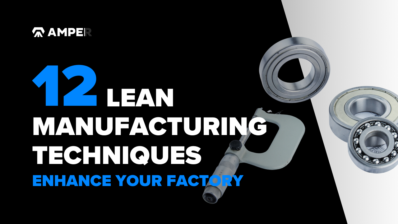 Enhance Your Factory With These 12 Lean Manufacturing Techniques