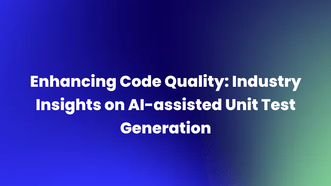Industry Insights on AI-assisted Unit Tests – Machinet's Blog
