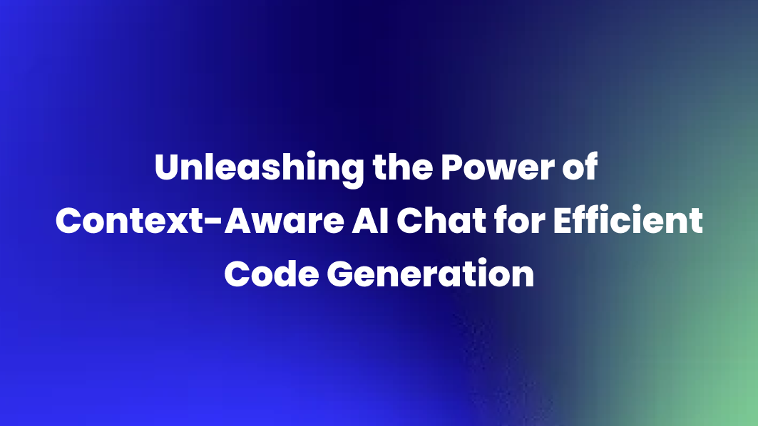 Unleashing the Power of Context-Aware AI Chat for Efficient Code Generation – Machinet's Blog