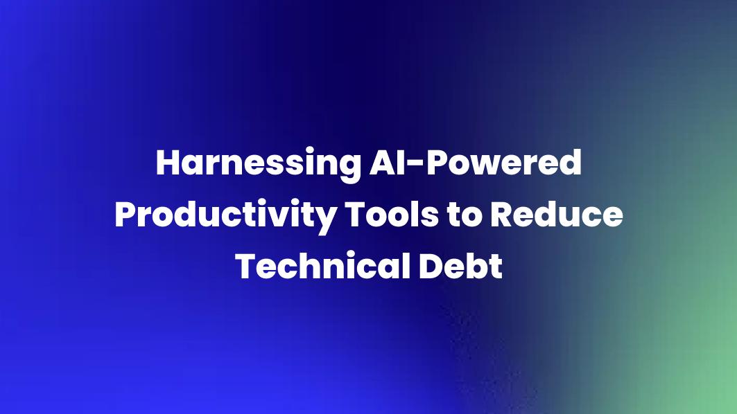 Harnessing AI-Powered Productivity Tools to Reduce Technical Debt – Machinet's Blog