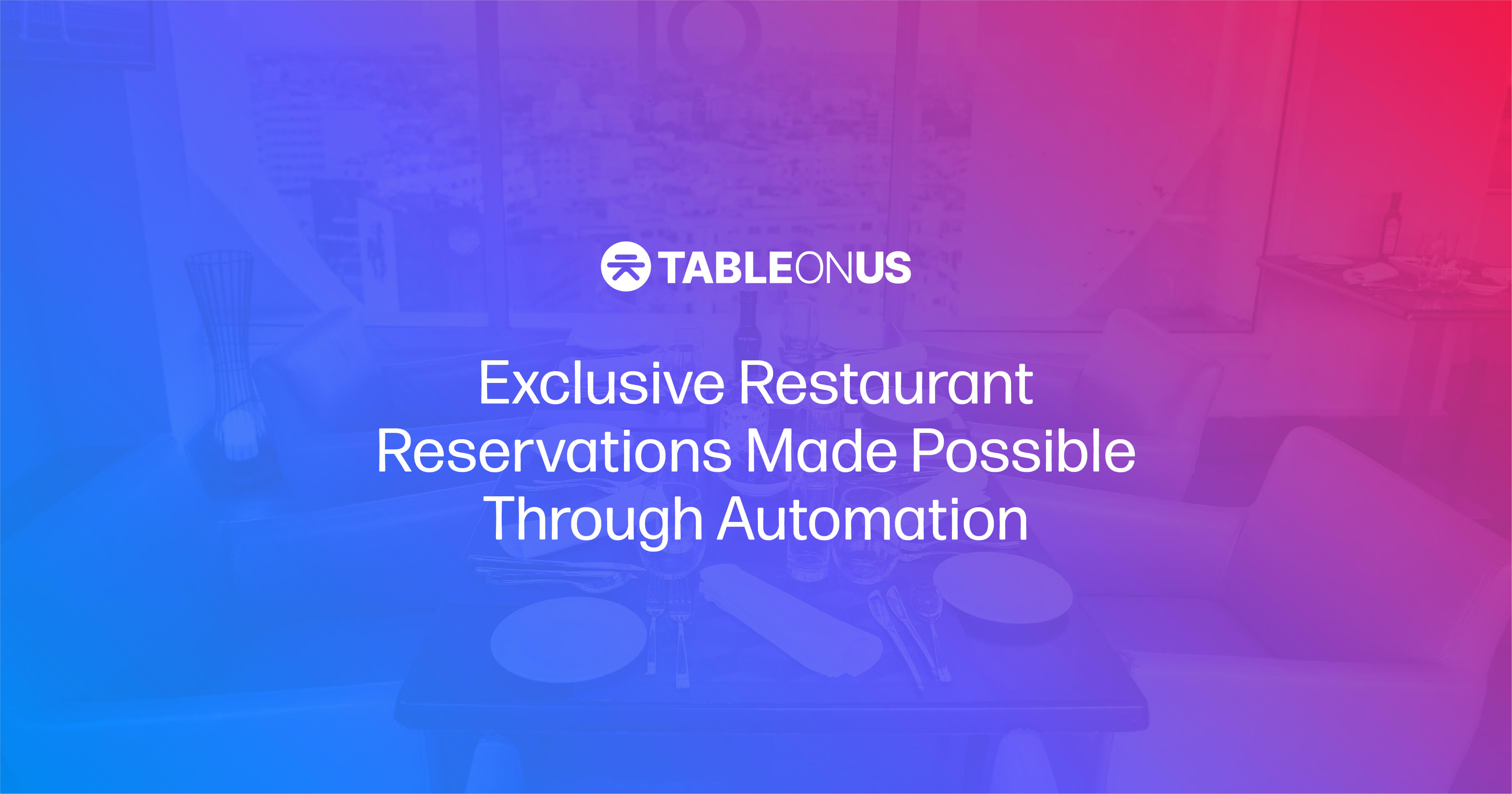 Automated Dining Reservations - Table On Us