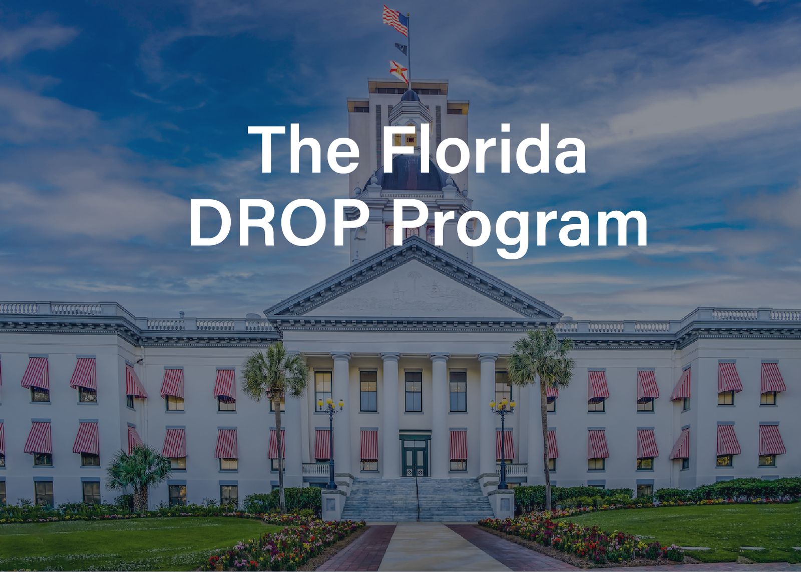 The Florida DROP Program: Benefits and Considerations