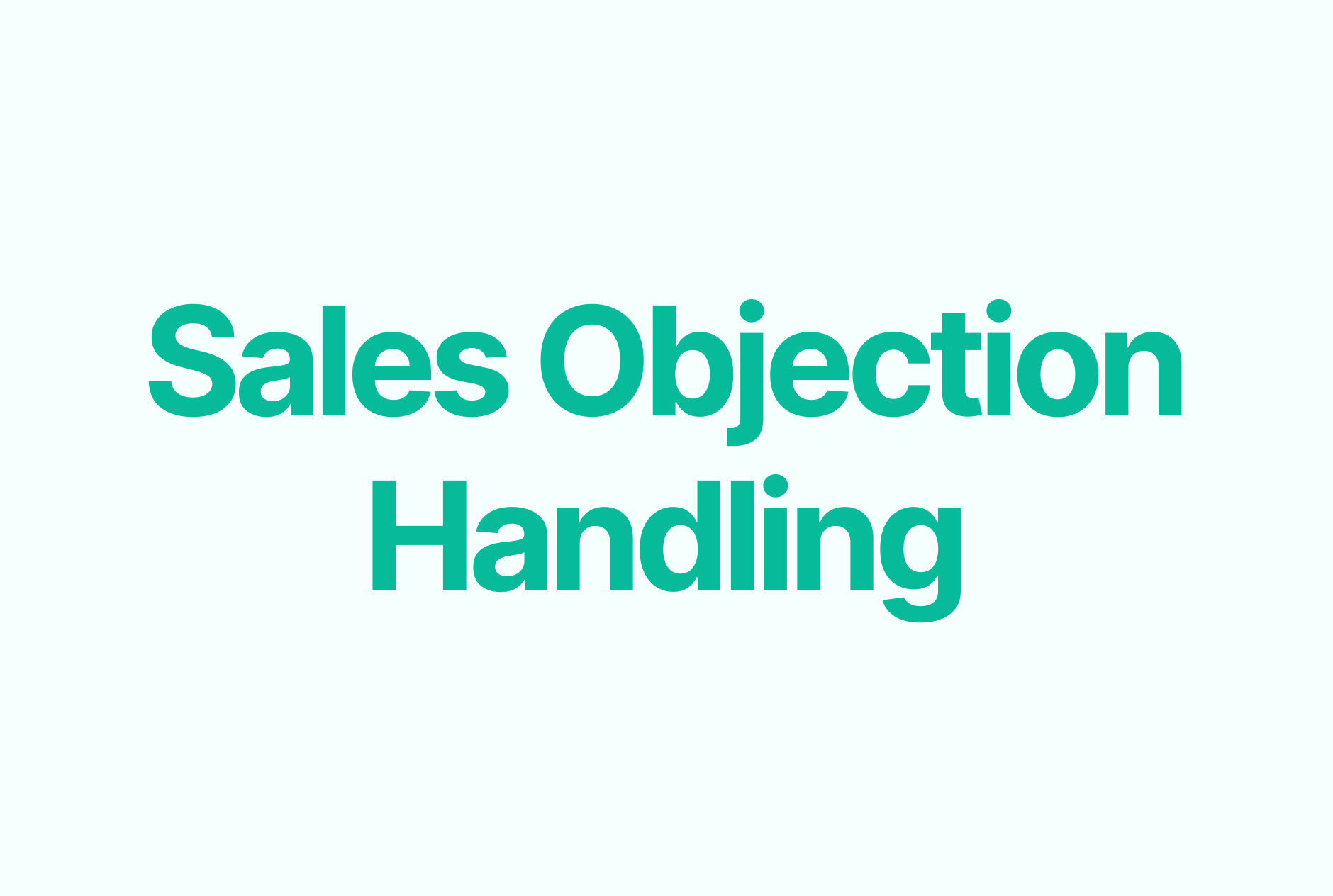 Sales Objection Handling: 17 Common Objections Explained