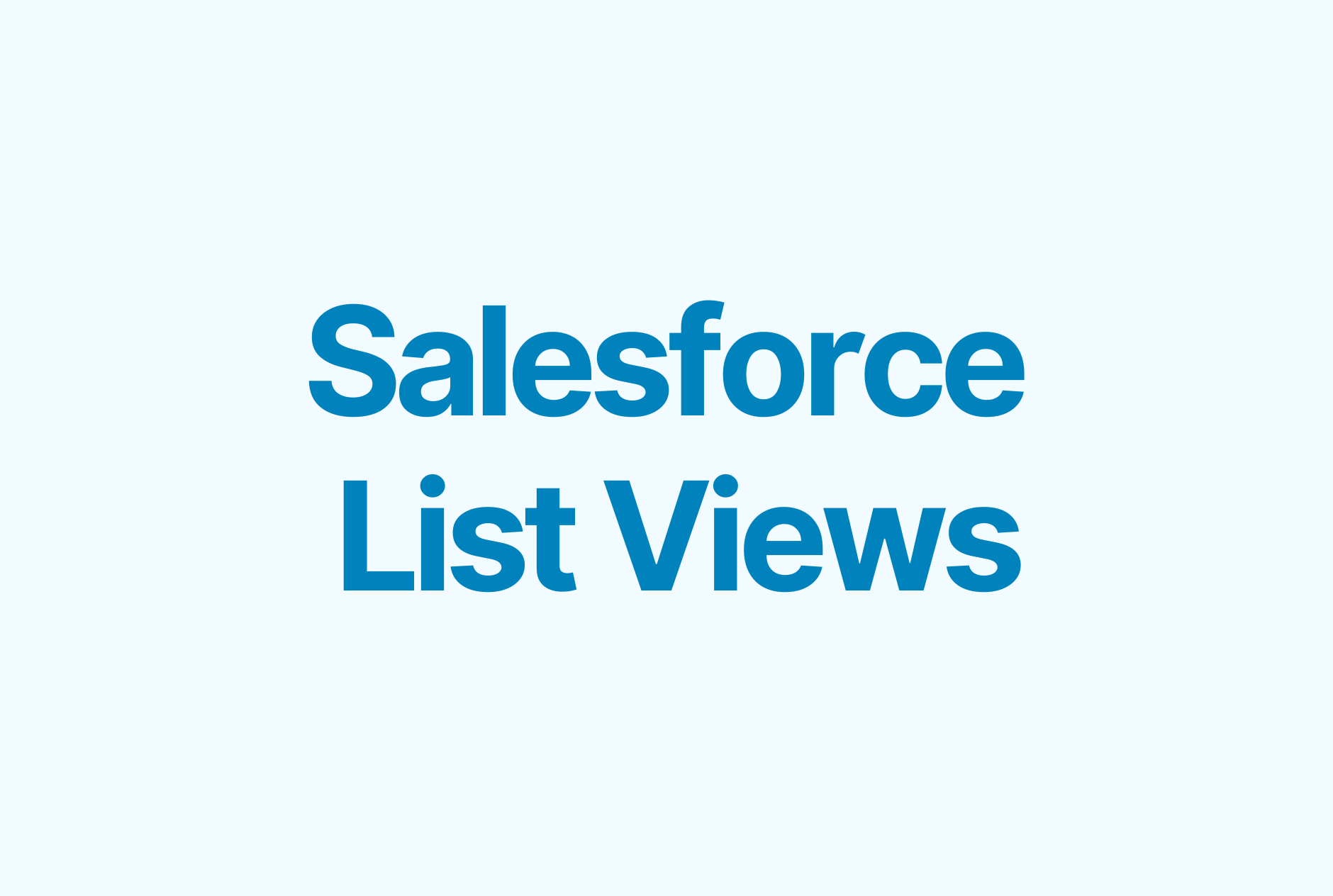 How to Create Custom Salesforce List Views