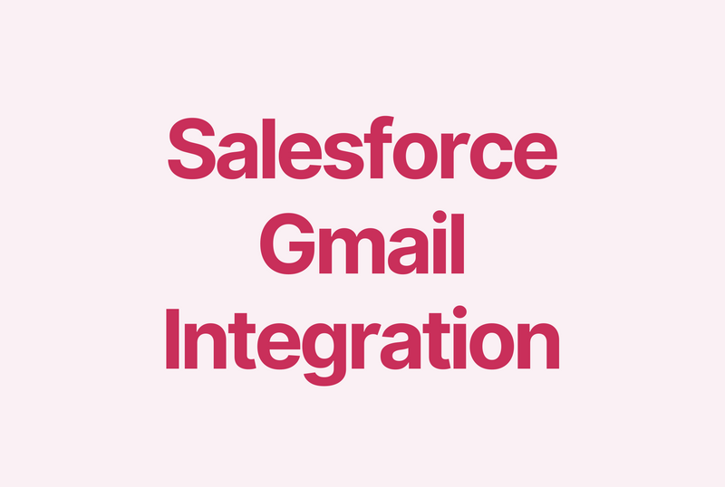 The Best Way to Integrate Salesforce with Gmail