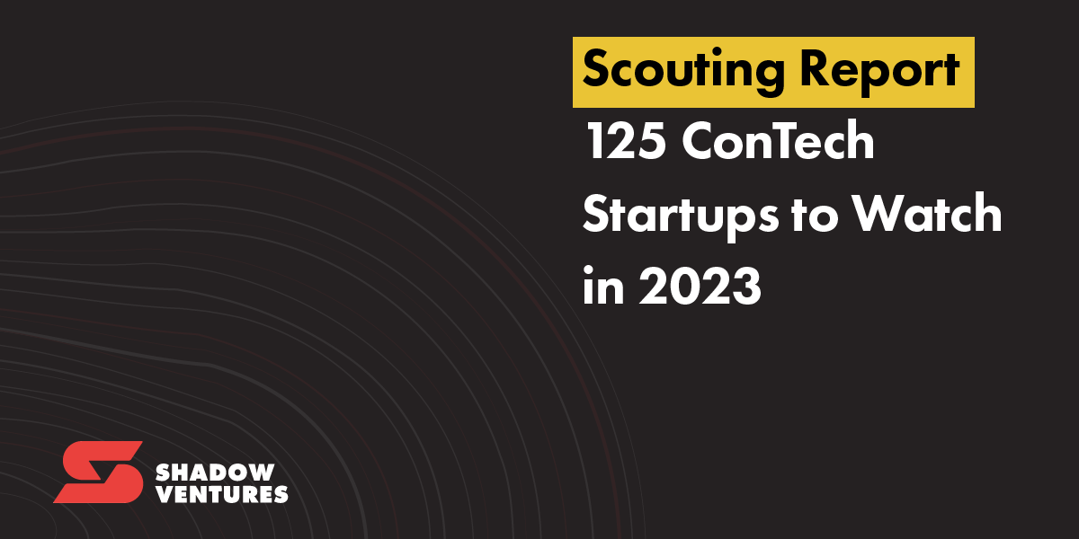 Scouting Report: 125 ConTech Startups to Watch in 2023 - Insights - Shadow Ventures