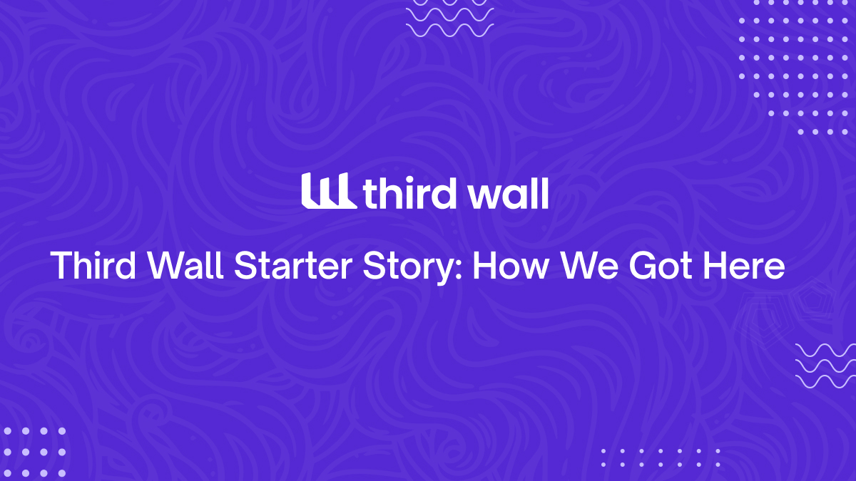 Third Wall Starter Story: How We Got Here
