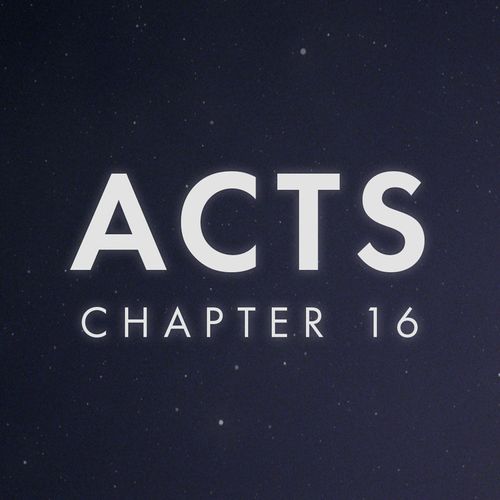 Acts: Chapter 16 - Resurrection Church